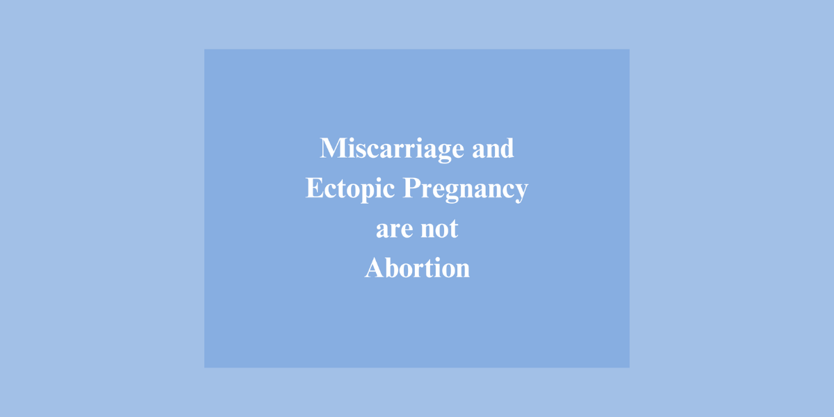 Miscarriage and Ectopic Pregnancy are not Abortion - Cincinnati Right to Life
